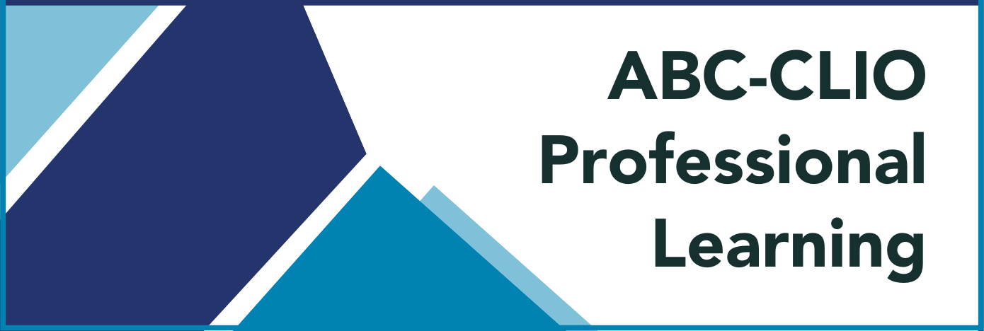 ABC-CLIO Professional Learning • ABC-CLIO